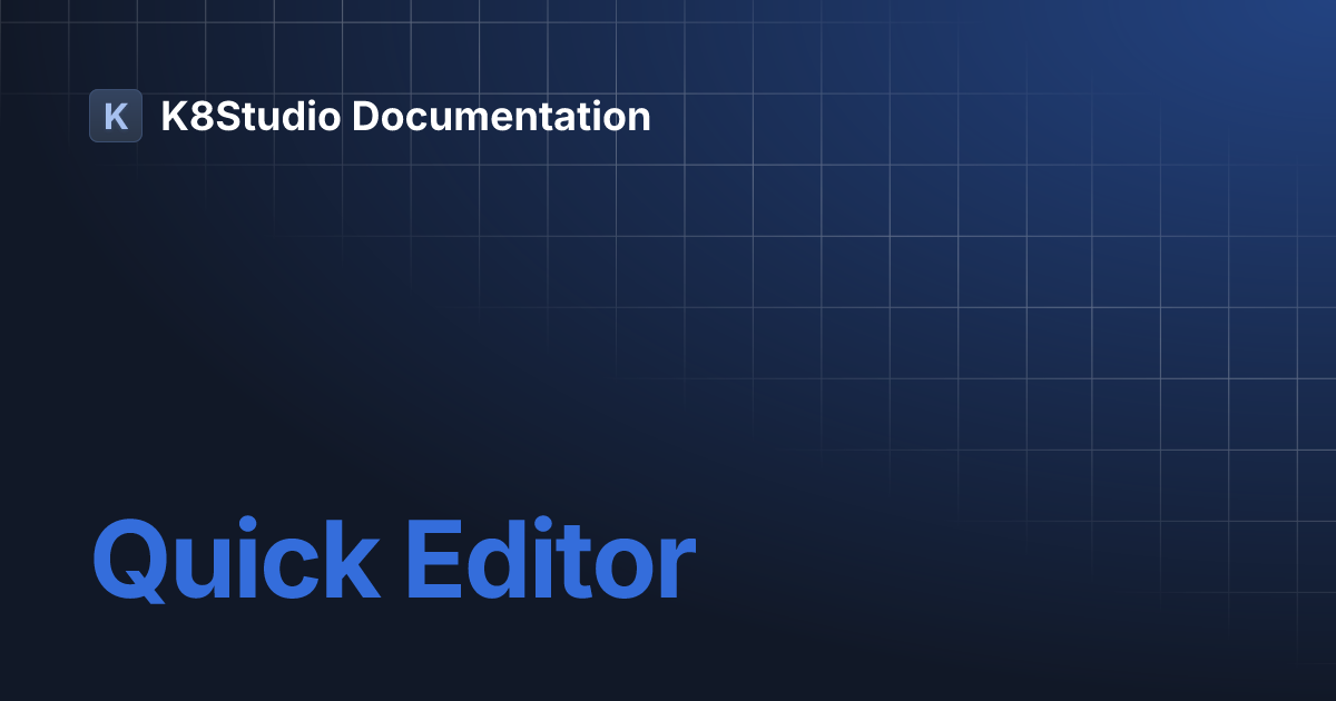 Quick Editor | K8Studio Documentation