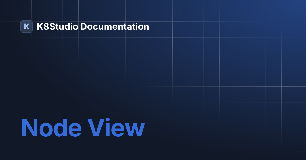 Node View | K8Studio Documentation