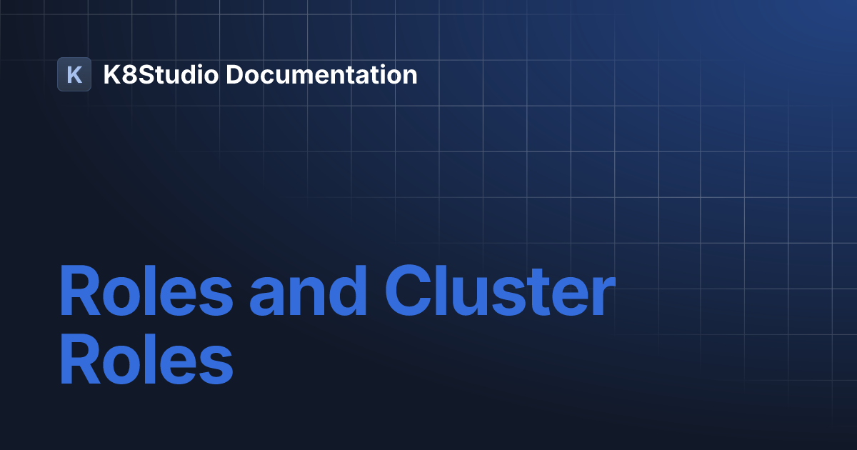Roles and Cluster Roles | K8Studio Documentation